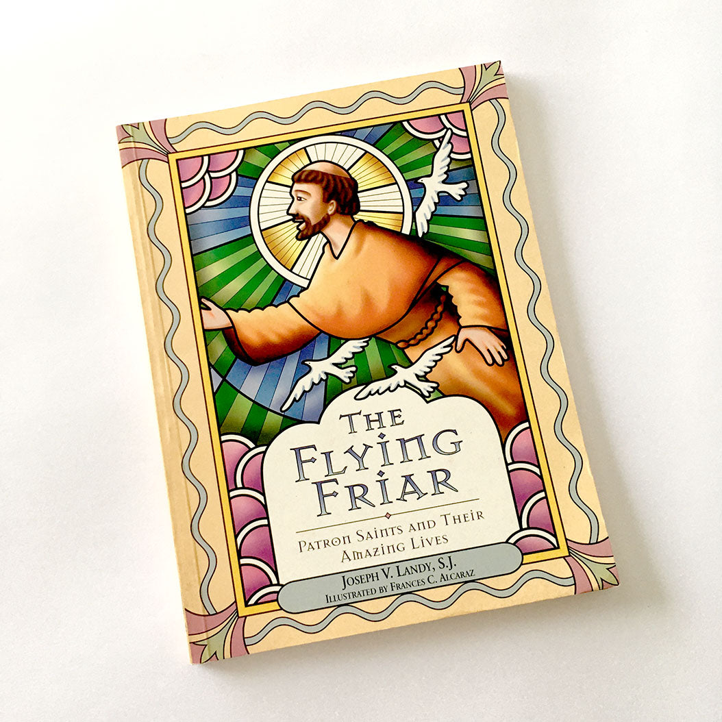 THE FLYING FRIAR: Patron Saints and Their Amazing Lives (Softcover Edi ...